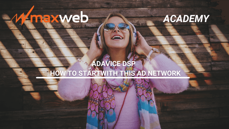 Adavice DSP - How to Start with This Ad Network | MaxWeb Inc Affiliate Network